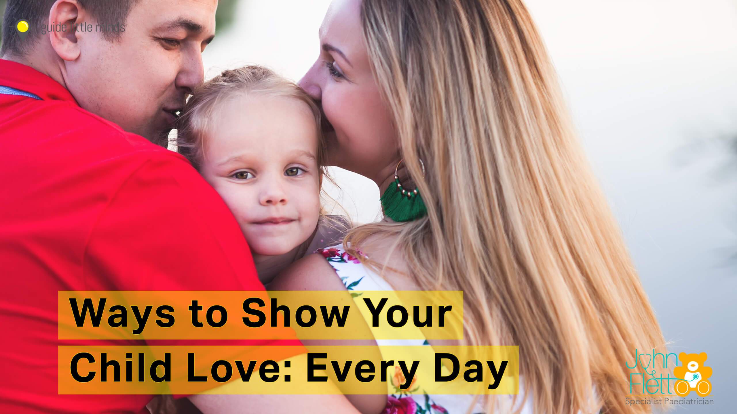 14 Ways to Show Your Child Love: Every Day | Dr John Flett
