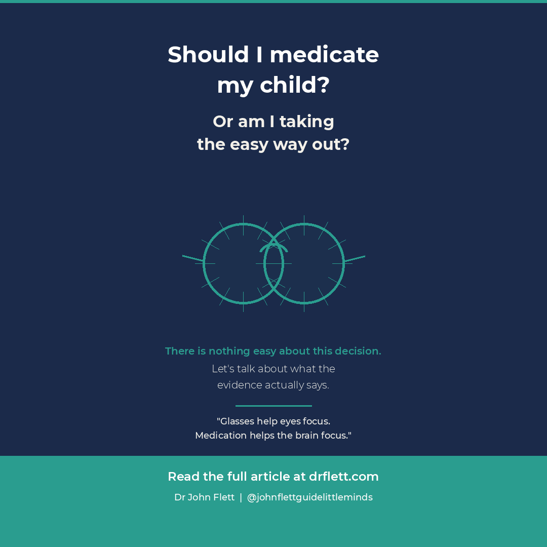 Should I Medicate My Child — Or Am I Taking the Easy Way Out? | Dr John ...